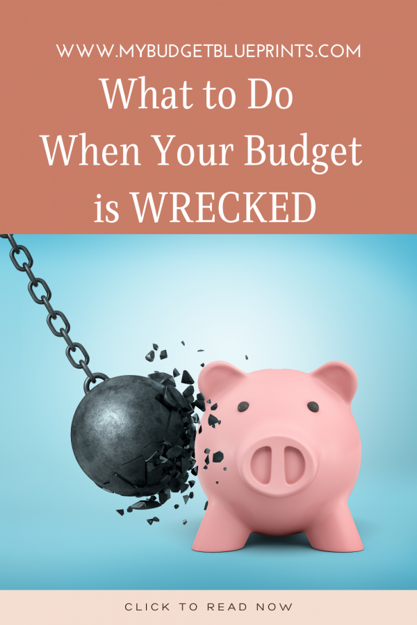 What to Do When Your Budget is Wrecked | Budget Blueprints